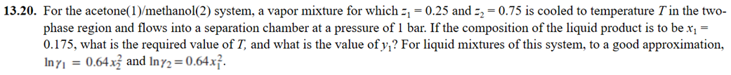 Solved 13.20. ﻿For the acetone(1)/methanol(2) ﻿system, a | Chegg.com