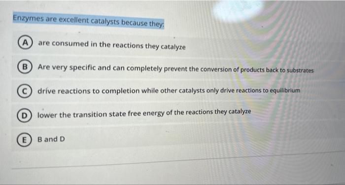 Solved Enzymes are excellent catalysts because they: are | Chegg.com