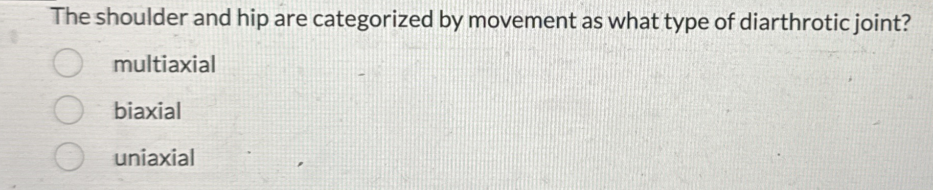 The shoulder and hip are categorized by movement as | Chegg.com