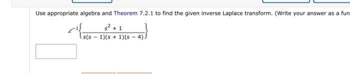 Solved Use appropriate algebra and Theorem 7.2.1 to find the | Chegg.com