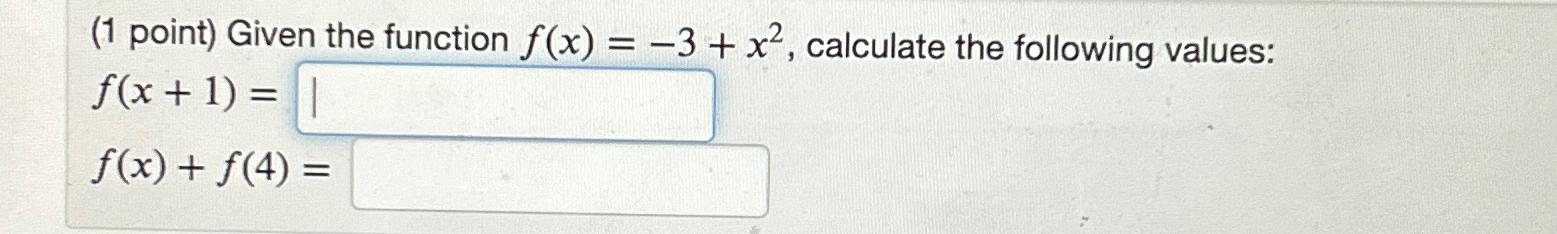 Solved (1 ﻿point) ﻿Given the function f(x)=-3+x2, ﻿calculate | Chegg.com