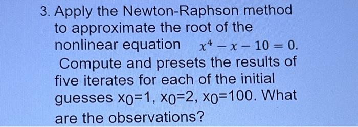 Solved 3. Apply the Newton-Raphson method to approximate the | Chegg.com