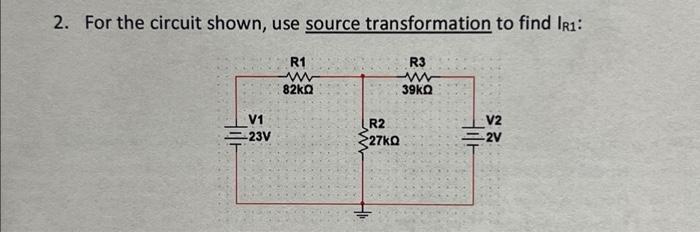 Solved For the circuit shown, use source transformation to | Chegg.com