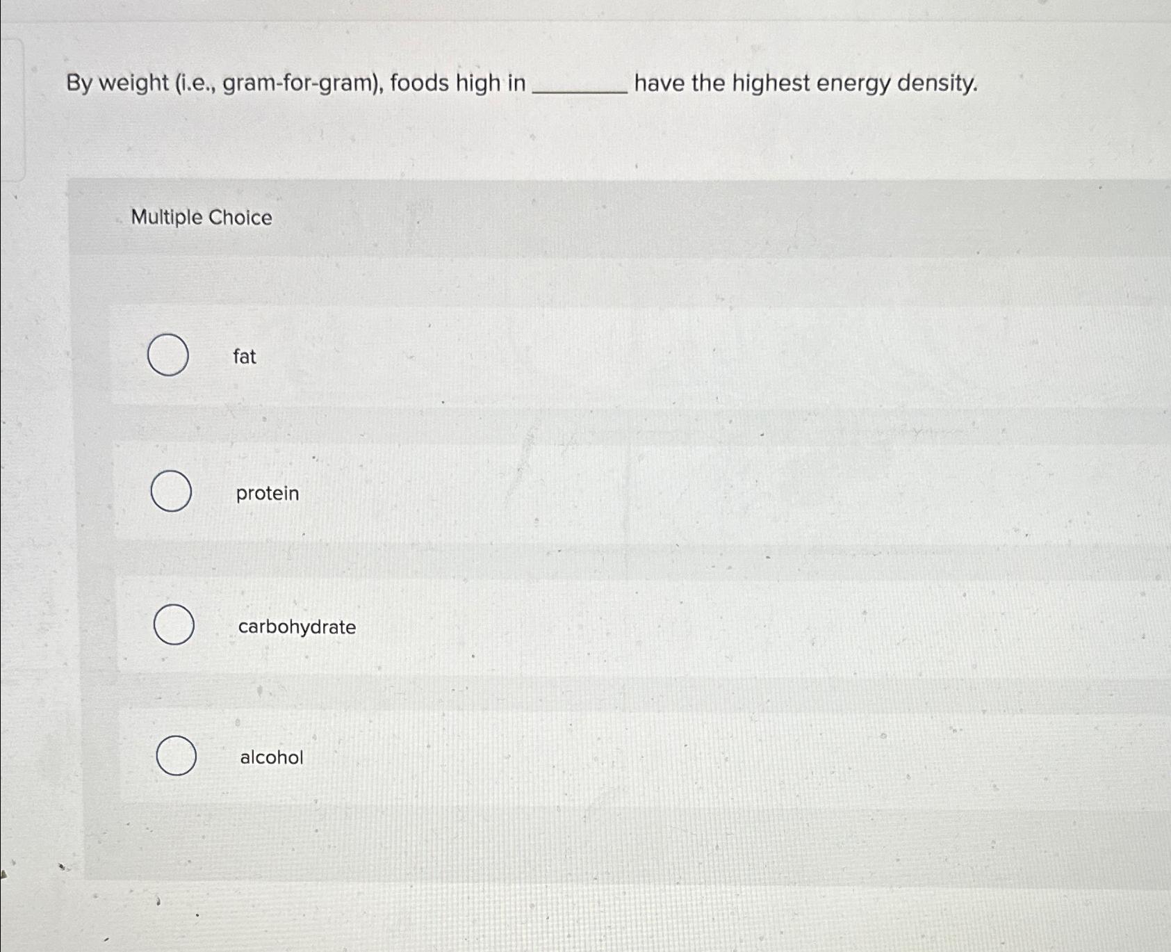 Solved By weight (i.e., ﻿gram-for-gram), ﻿foods high in have | Chegg.com