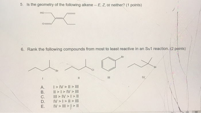 Solved 5. Is the geometry of the following alkene --E, Z, or | Chegg.com