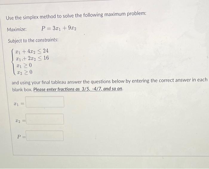Solved Use the simplex method to solve the following maximum | Chegg.com