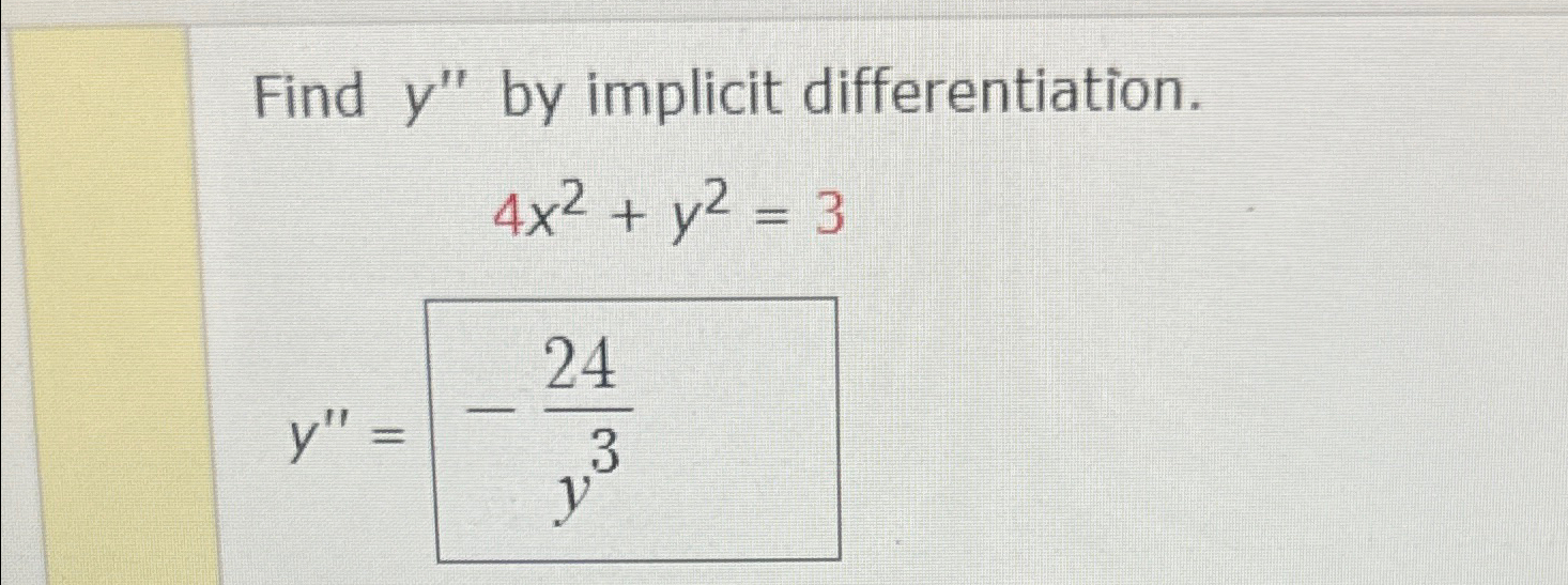 Solved Find y'' ﻿by implicit differentiation.4x2+y2=3y''= | Chegg.com