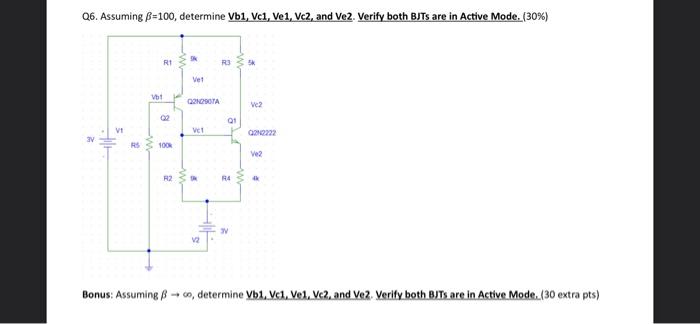 Solved Q6. Assuming β=100, determine Vb1, Vc1, Ve1, Vc2, and | Chegg.com
