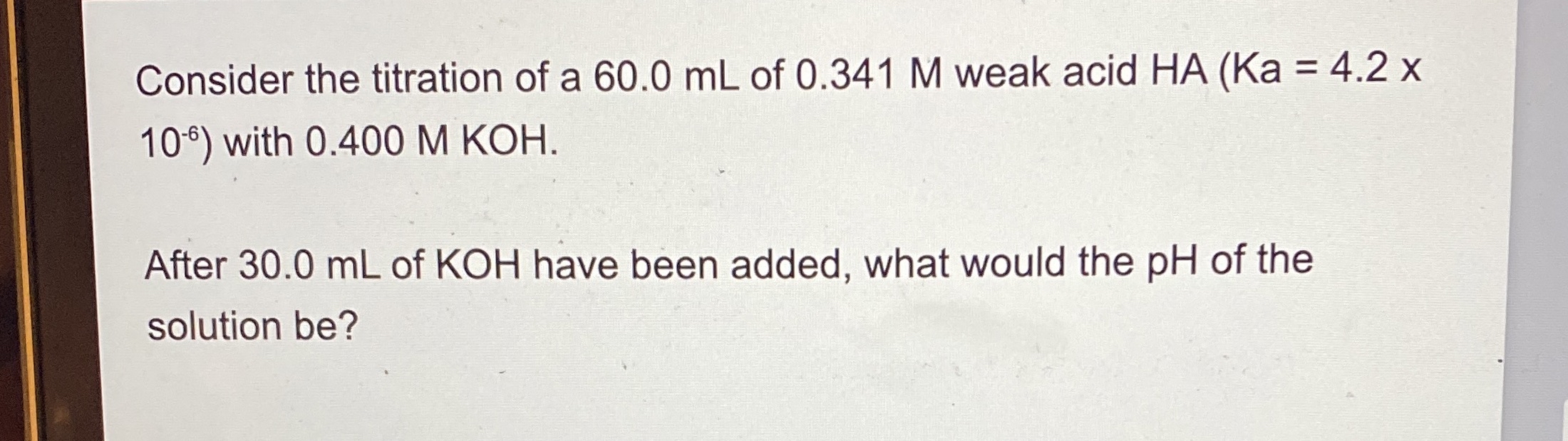 Solved Consider the titration of a 60.0 ﻿mL of 0.341 ﻿M weak | Chegg.com