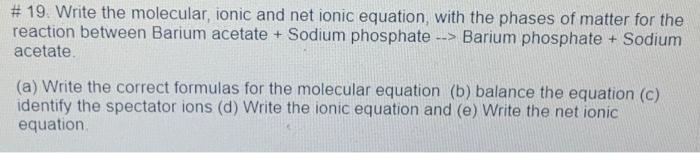 Solved #19. Write the molecular, ionic and net ionic | Chegg.com