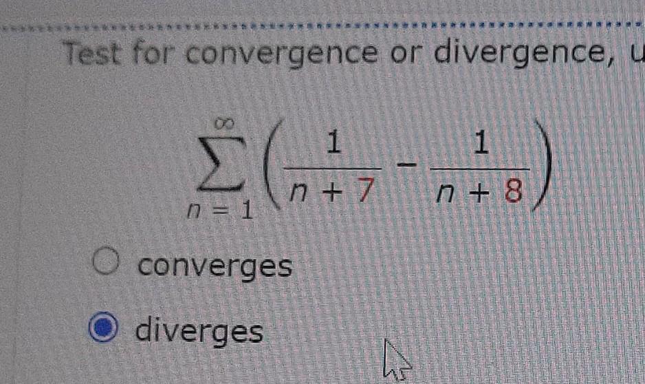 Solved Test for convergence or divergence, ∑n=1∞(n+71−n+81) | Chegg.com