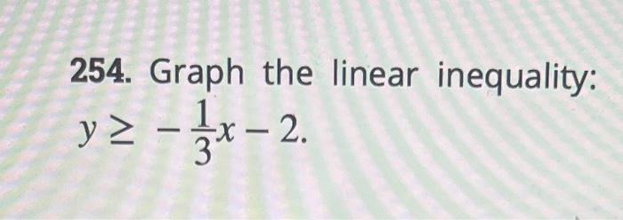 Solved 254. Graph the linear inequality: y≥−31x−2262. Graph | Chegg.com