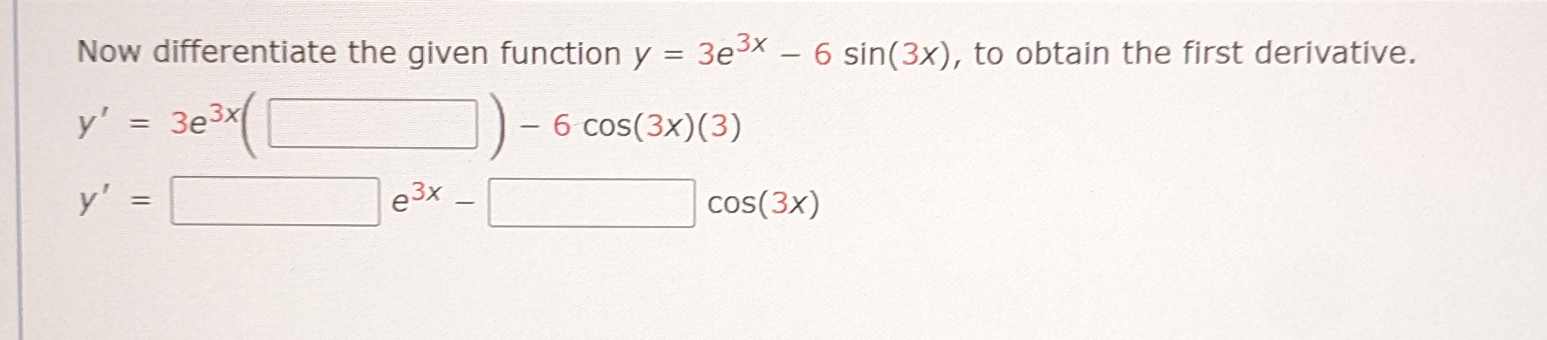 Solved Now differentiate the given function y=3e3x-6sin(3x), | Chegg.com