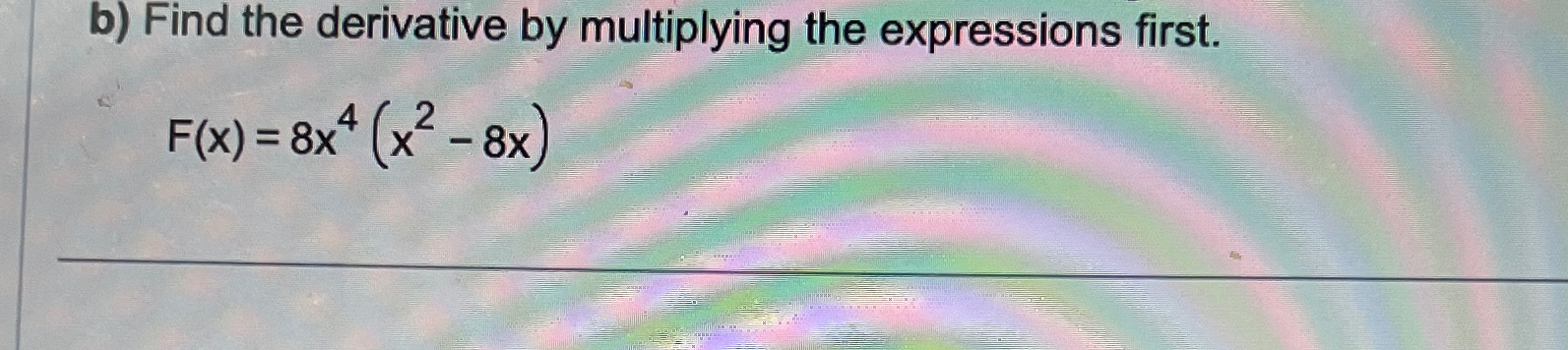Solved b) ﻿Find the derivative by multiplying the | Chegg.com