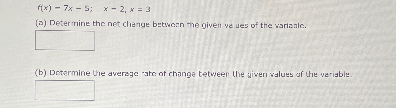 f(x)=7x-5;,x=2,x=3(a) ﻿Determine the net change | Chegg.com
