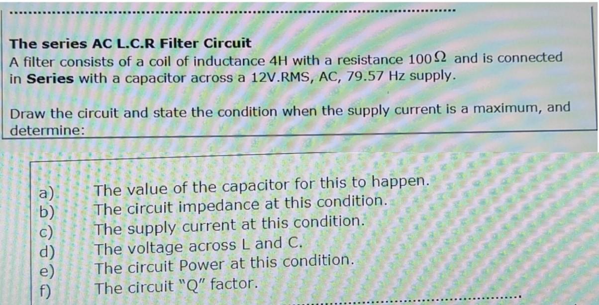 Solved The series AC L.C.R Filter Circuit A filter consists | Chegg.com