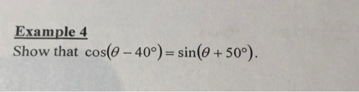 Solved Example 4 Show that cos(- 40°)=sin(@+ 50°). | Chegg.com