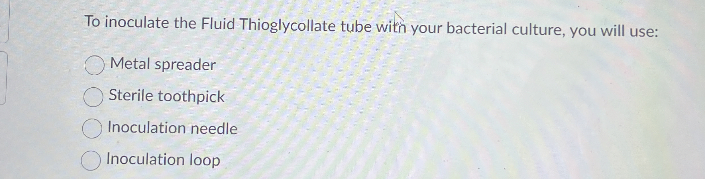 Solved To inoculate the Fluid Thioglycollate tube with your | Chegg.com