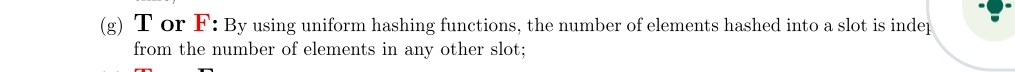 Solved (g) T ﻿or F ﻿: By using uniform hashing functions, | Chegg.com