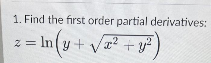 Solved 1. Find the first order partial derivatives: | Chegg.com