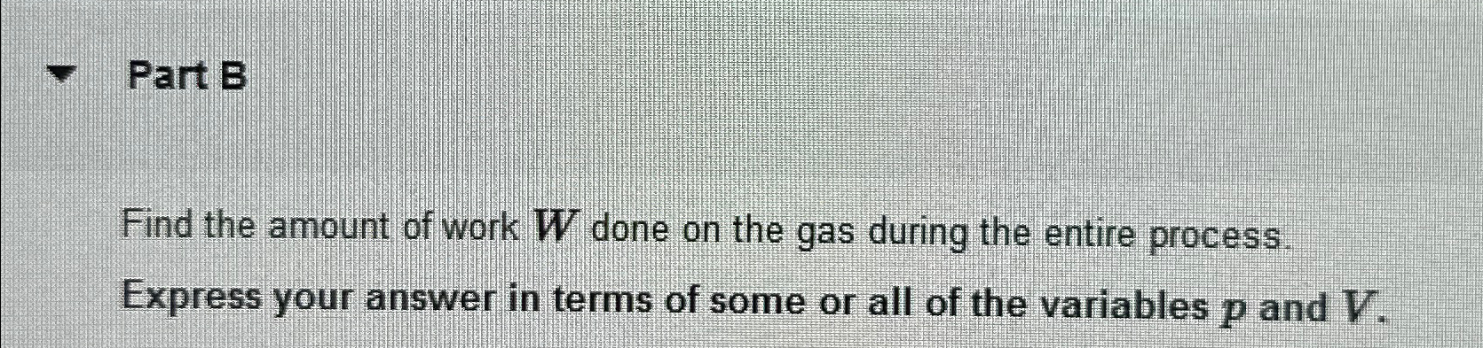 Solved Part BFind the amount of work W ﻿done on the gas | Chegg.com
