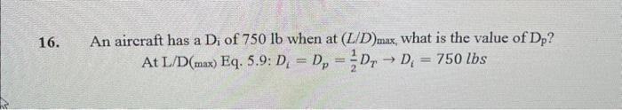 Solved An aircraft has a Di of 725lb. when at (L/D)max, what | Chegg.com