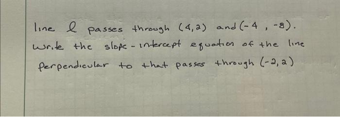 Solved line l passes through (4,2) and (−4,−8). write the | Chegg.com