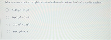 Solved What two atomic orbitals or hybrid atomic orbitals | Chegg.com