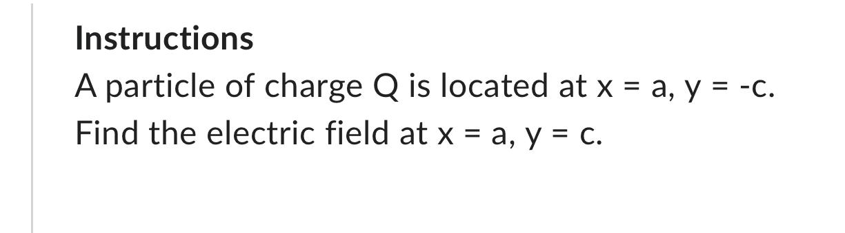 Solved InstructionsA particle of charge Q ﻿is located at | Chegg.com