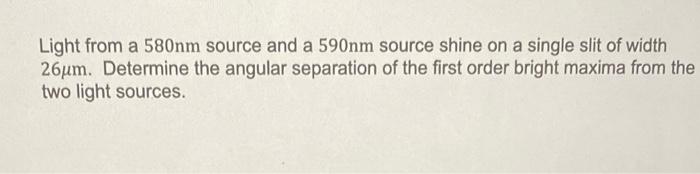 Solved Light from a 580nm source and a 590nm source shine on | Chegg.com