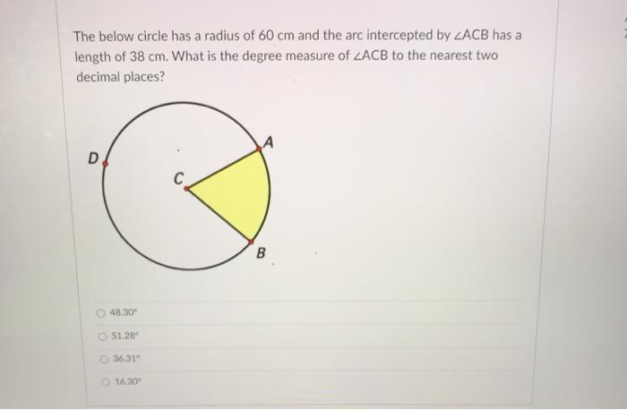 Solved The below circle has a radius of 60 cm and the arc | Chegg.com