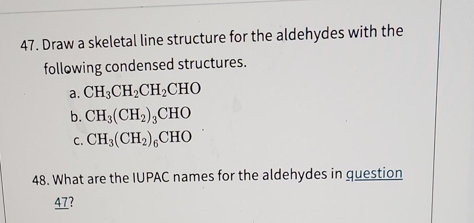 Solved 47 Draw A Skeletal Line Structure For The Aldehydes