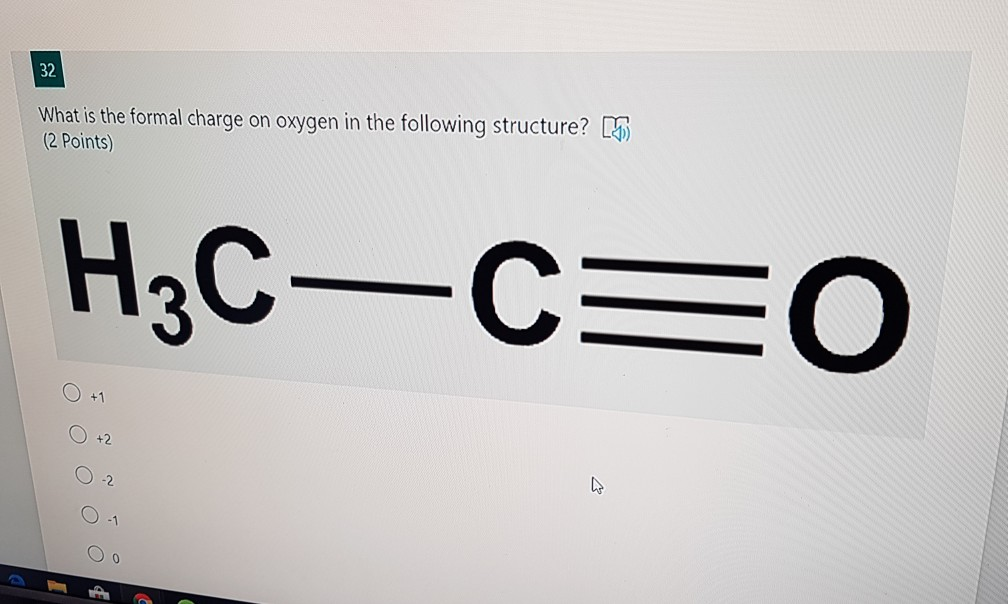 Solved 32 What is the formal charge on oxygen in the | Chegg.com