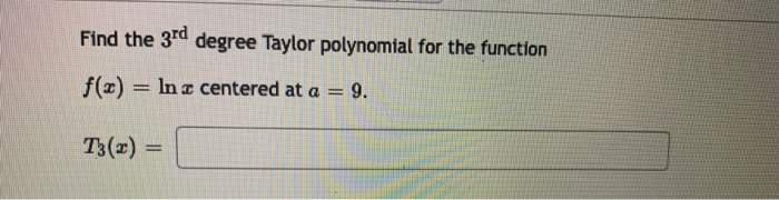Solved Find the 3rd degree Taylor polynomial for the | Chegg.com