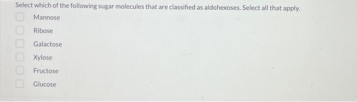 Solved Select which of the following sugar molecules that | Chegg.com