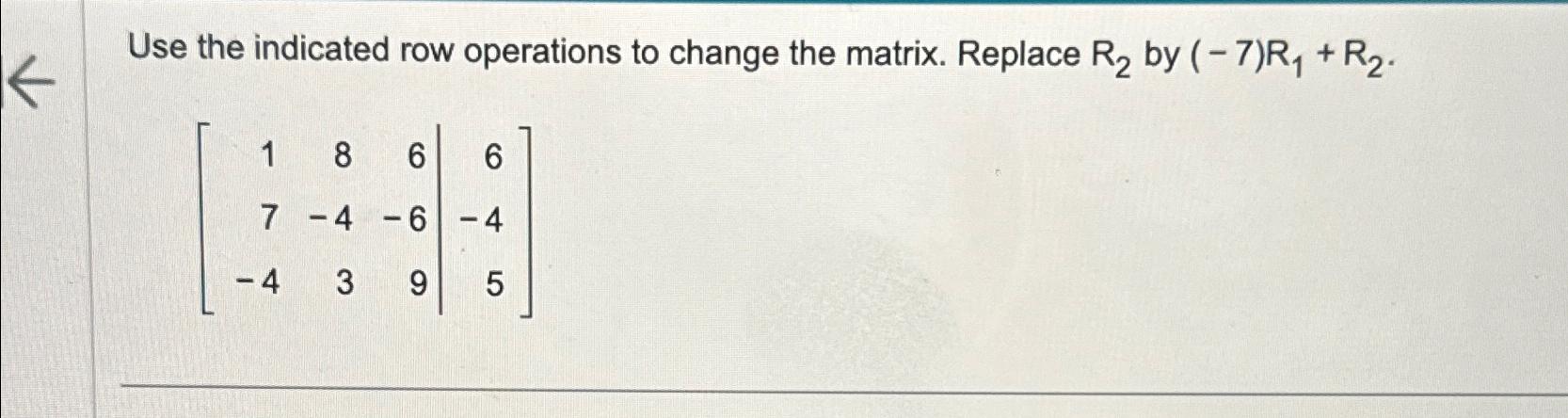 Solved Use the indicated row operations to change the | Chegg.com