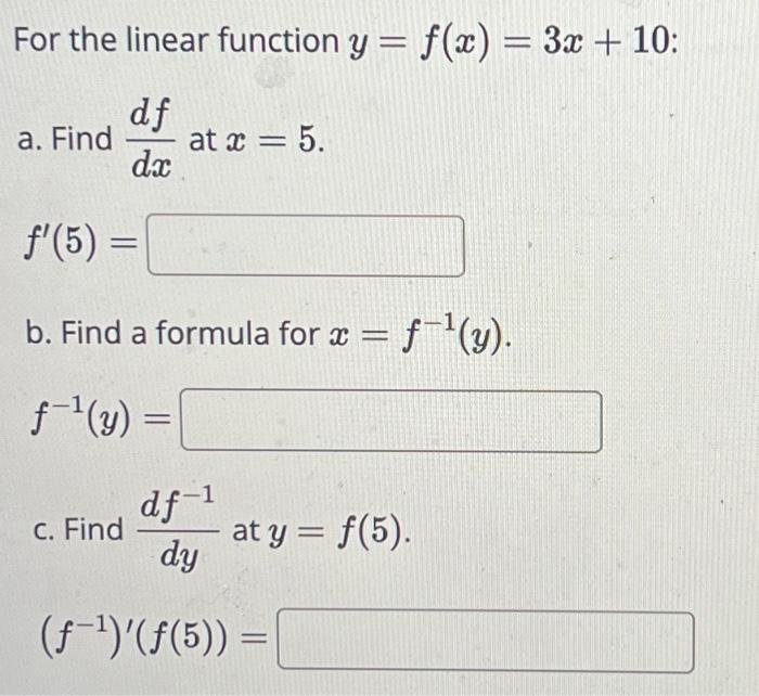 Solved For the linear function y=f(x)=3x+10 : Find dxdf at | Chegg.com