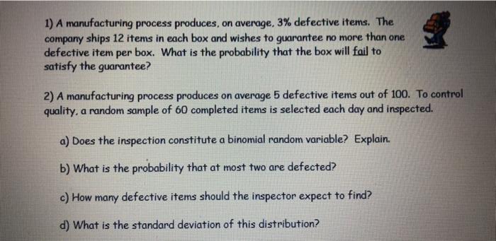 Solved 1) A manufacturing process produces, on average, 3% | Chegg.com