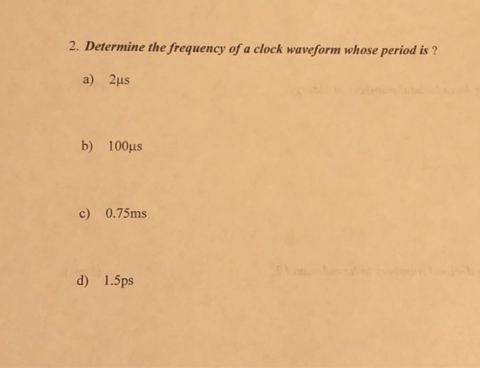 Solved 2. Determine the frequency of a clock waveform whose | Chegg.com