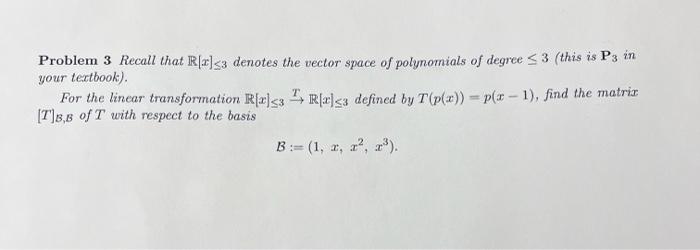 Solved Problem 3 Recall that R[x]≤3 denotes the vector space | Chegg.com