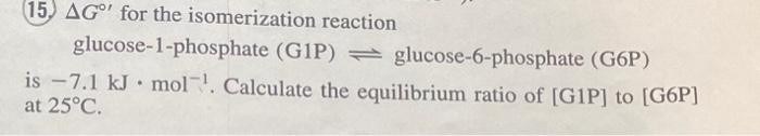 Solved 15. ΔG∘′ for the isomerization reaction | Chegg.com