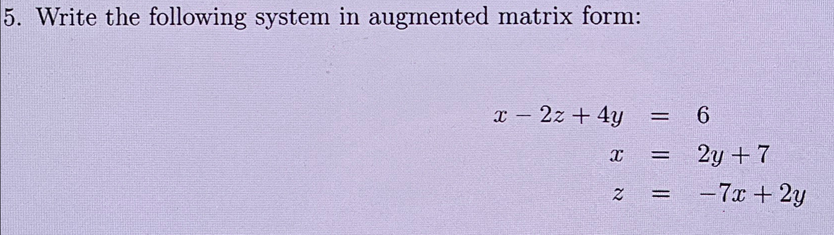 Solved Write the following system in augmented matrix | Chegg.com