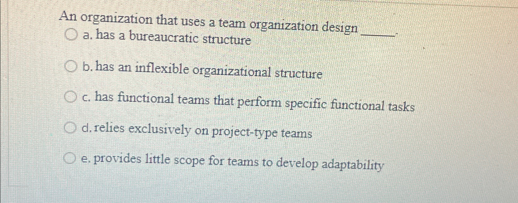 Solved An organization that uses a team organization | Chegg.com