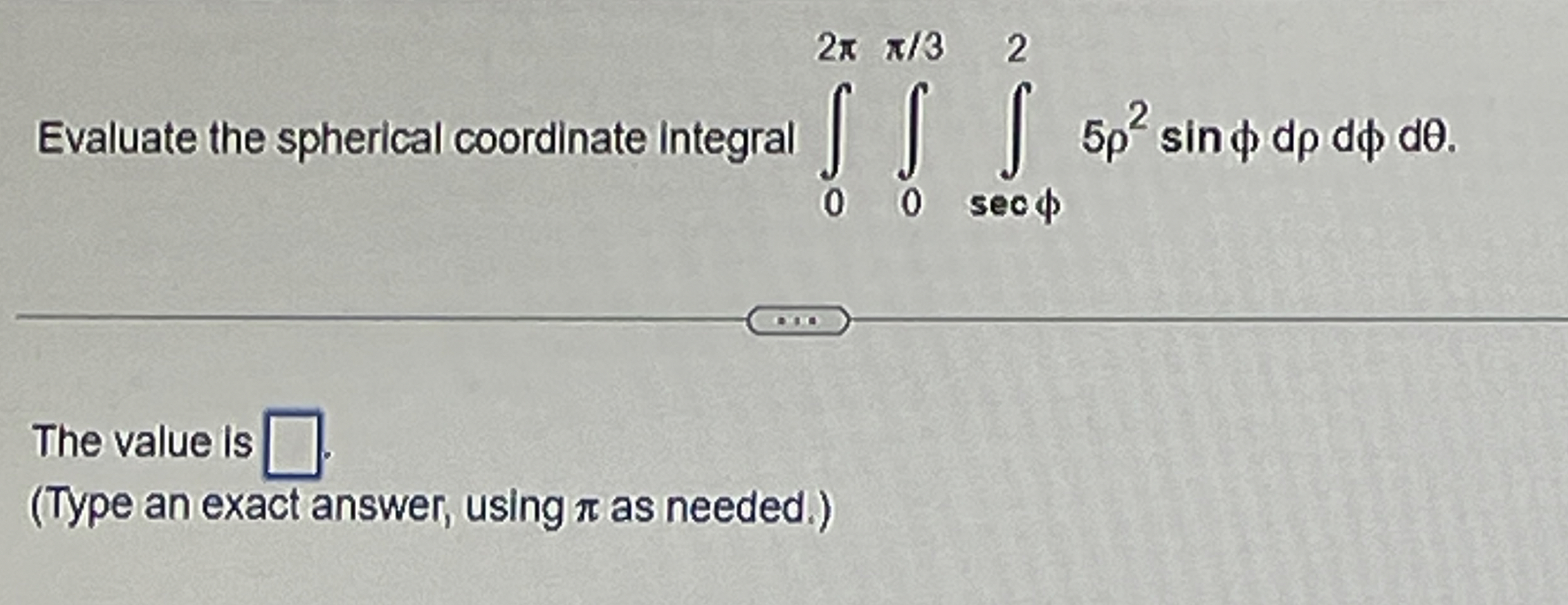 Solved Evaluate the spherical coordinate integral | Chegg.com