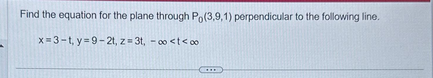 Solved Find the equation for the plane through P0(3,9,1) | Chegg.com