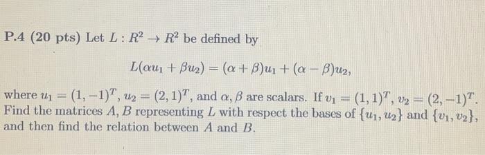 Solved P.4 (20 pts) Let L: R2 + R2 be defined by Lau + Buz) | Chegg.com