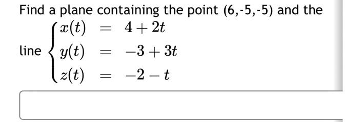Solved ⎩⎨⎧x T 4 2ty T −3 3tz T −2−t