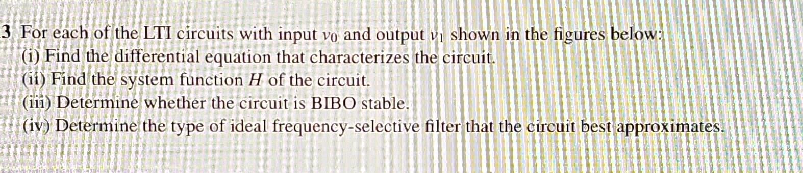 Solved For each of the LTI circuits with input v0 and output | Chegg.com