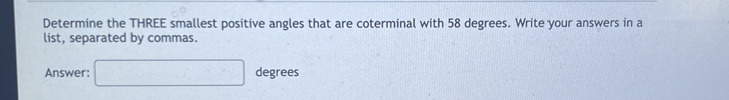 Solved Determine the THREE smallest positive angles that are | Chegg.com