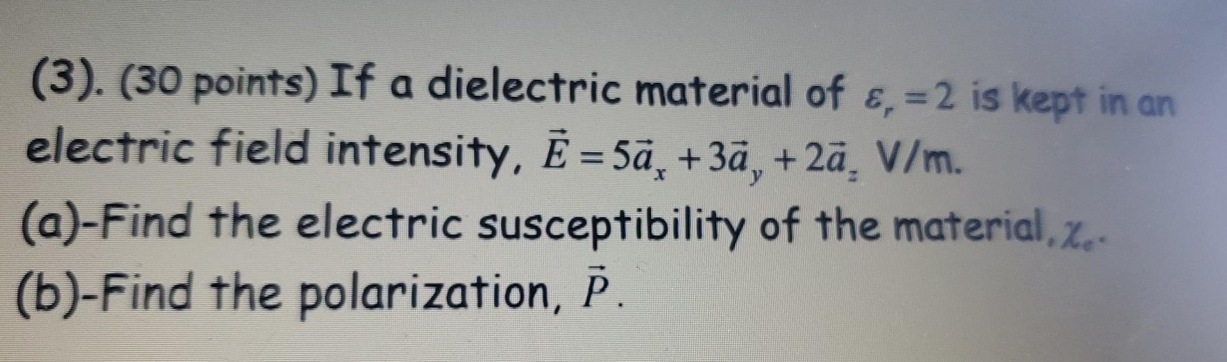 Solved x (3). (30 points) If a dielectric material of &, = 2 | Chegg.com